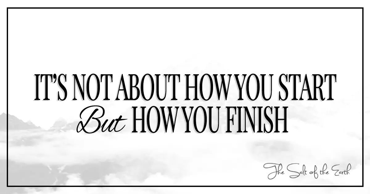 It's Not About How You Start, But How You Finish