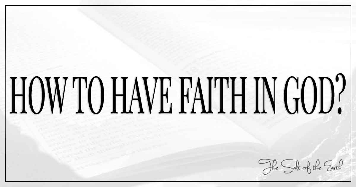 How To Have Faith in God? (Mark 11:22)
